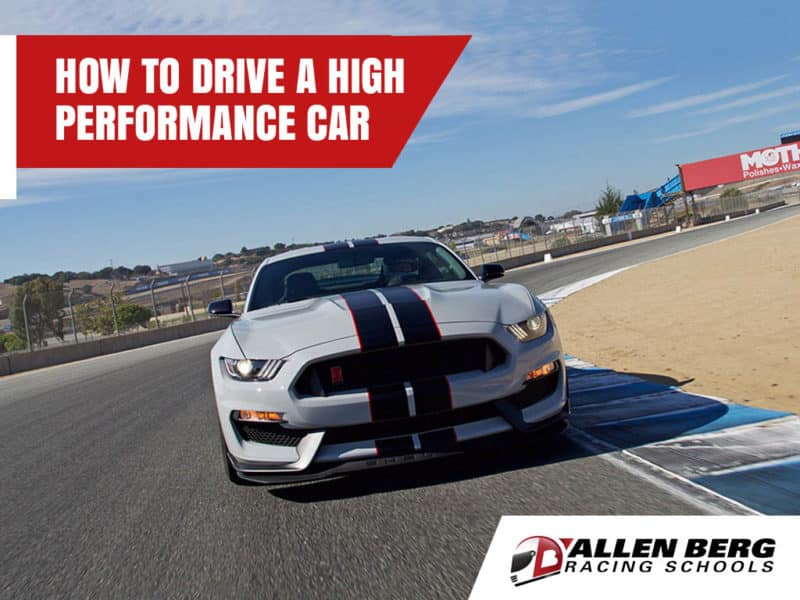 How To Drive A High Performance Car | Allen Berg Racing Schools